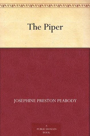 The Piper by Josephine Preston Peabody | Goodreads
