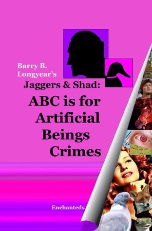 Jaggers & Shad: ABC is for Artificial Beings Crimes by Barry B ...