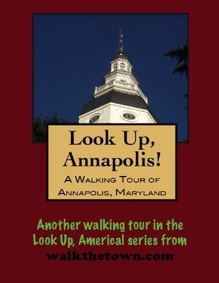 A Walking Tour of Annapolis, Maryland by Doug Gelbert | Goodreads