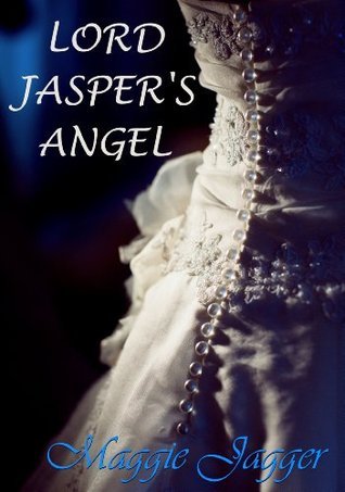 Lord Jasper's Angel by Maggie Jagger | Goodreads