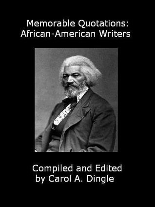 Memorable Quotations: African-American Writers by Carol A. Dingle ...