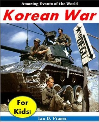 Korean War for Kids! - Amazing Events of the World by Ian D. Fraser ...