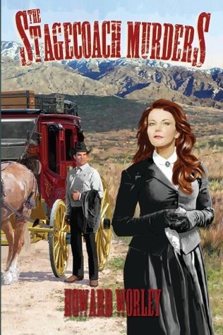 The Stagecoach Murders by Howard M. Worley | Goodreads