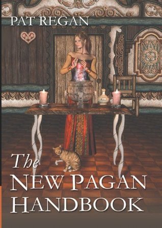 The New Pagan Handbook by Pat Regan | Goodreads