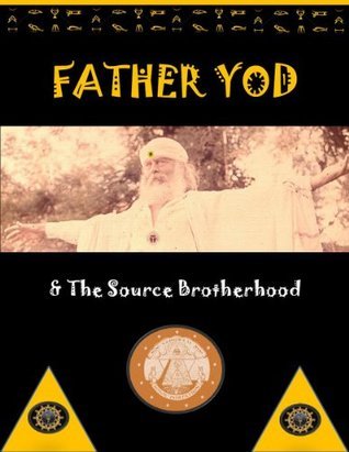Father Yod and the Brotherhood of the Source by David Christopher Lane ...