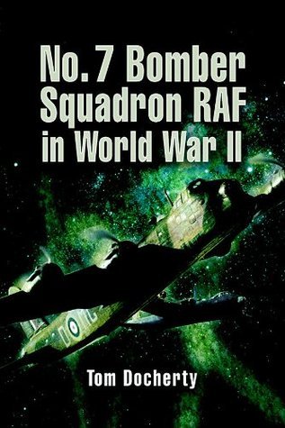 No. 7 Bomber Squadron RAF in World War II: The World War II Record by ...
