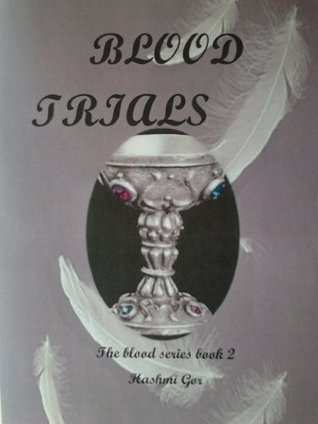 Blood Trials (The Blood Series #2) by Hashmi Gor | Goodreads