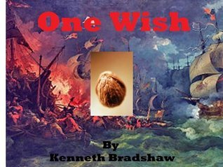 One Wish by Kenneth Bradshaw | Goodreads