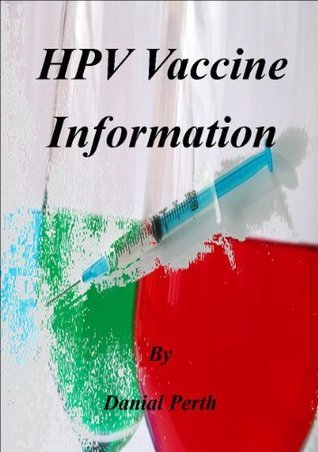 HPV Vaccine Information by Danial Perth | Goodreads