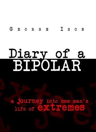 Diary of a Bipolar by George Ison | Goodreads