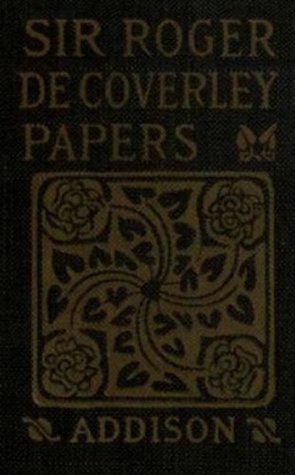 Sir Roger de Coverley Papers: From the Spectator by Joseph Addison ...
