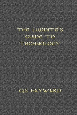 The Luddite's Guide to Technology: Beyond the Black Mirror by C.J.S ...