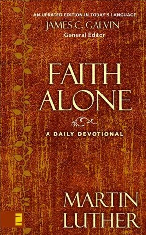 Faith Alone: A Daily Devotional by Martin Luther | Goodreads