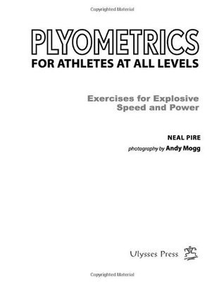 Plyometrics for Athletes at All Levels: A Training Guide for Explosive ...