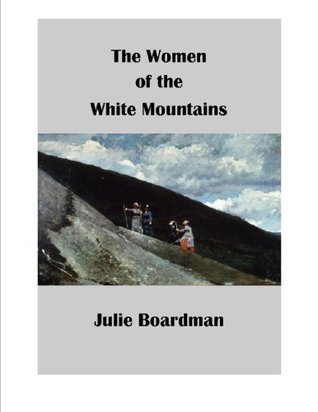 Women of he White Mountains by Julie Boardman | Goodreads