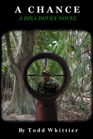 A Chance (A DISA Doves Novel Book 1) by Todd Whittier | Goodreads