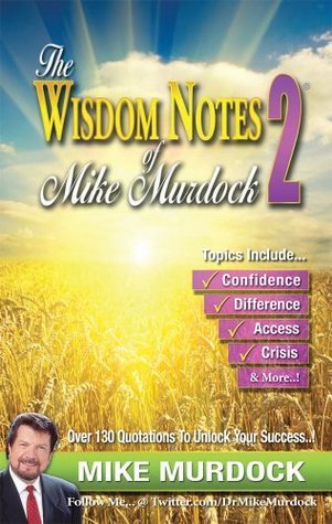 The Wisdom Notes of Mike Murdock 2 by Mike Murdock | Goodreads