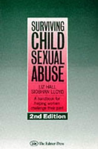 Surviving Child Sexual Abuse: A Handbook For Helping Women Challenge ...