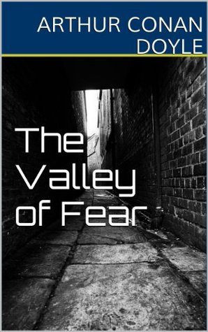 The Valley of Fear (Annotated) by Arthur Conan Doyle | Goodreads
