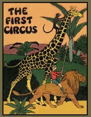 The First Circus (Illustrated) by Fanny Loiuse Bergheim | Goodreads