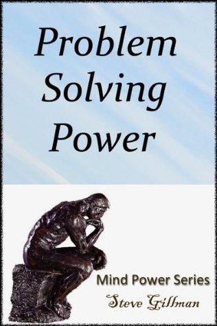 Problem Solving Power (Mind Power Series) by Steve Gillman | Goodreads
