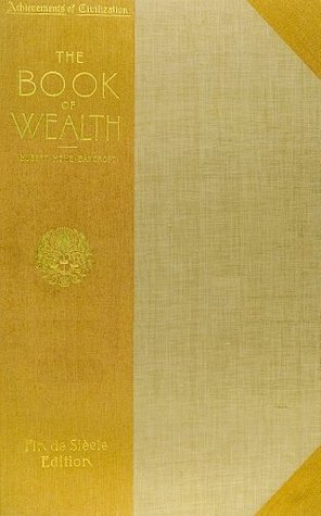 The book of wealth: The Achievements of Civilization by Hubert Howe ...