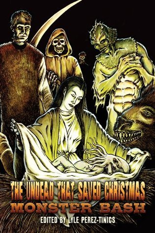 The Undead That Saved Christmas: Vol 3 Monster Bash! by Lyle Perez ...