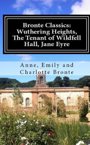 Bronte Sisters Trilogy: Wuthering Heights, Tenant of Wildfell Hall ...
