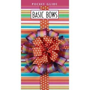Basic Bows Pocket Guide by Leisure Arts Inc. | Goodreads