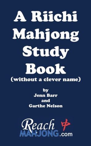 A Riichi Mahjong Study Book by Jenn Barr | Goodreads