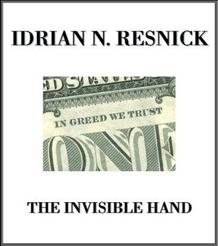 The Invisible Hand (A financial thriller) by Idrian N. Resnick | Goodreads