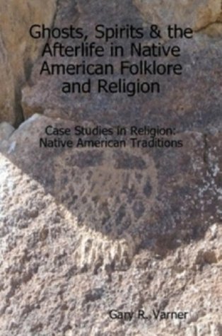Ghosts, Spirits & the Afterlife in Native American Folklore and ...