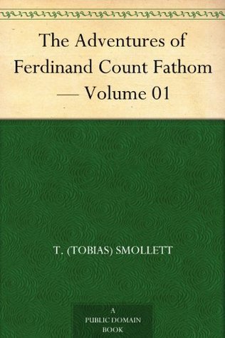 The Adventures of Ferdinand Count Fathom Volume 01 by Tobias Smollett ...