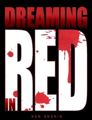 Dreaming in Red by Ken Koenig | Goodreads