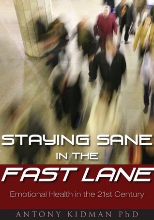 Staying Sane in the Fast Lane: A Guide to Emotional Health by Antony ...