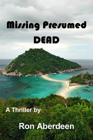 Missing Presumed Dead by Ron Aberdeen | Goodreads