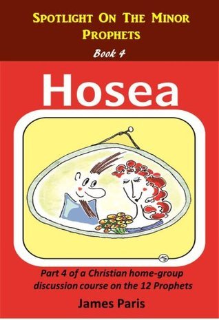Spotlight On The Minor Prophets - Hosea: Part 4a & b, of a Christian ...