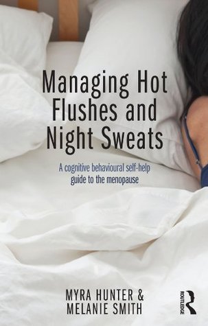 Managing Hot Flushes and Night Sweats: A cognitive behavioural self ...