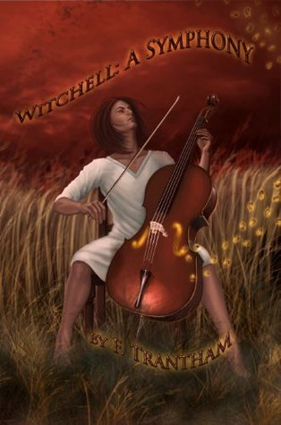 Witchell: A Symphony by F. Trantham | Goodreads