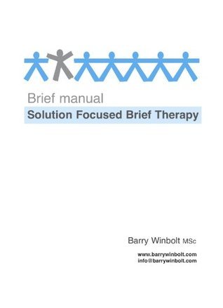 Brief Manual; Solution Focused Brief Therapy by Barry Winbolt | Goodreads