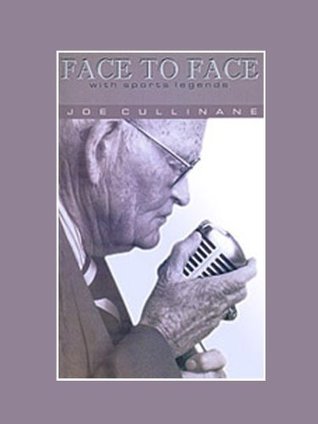 Face To Face with Sports Legends by Joe Cullinane | Goodreads
