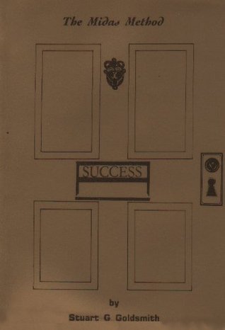 The Midas Method - business success system by Stuart Goldsmith | Goodreads
