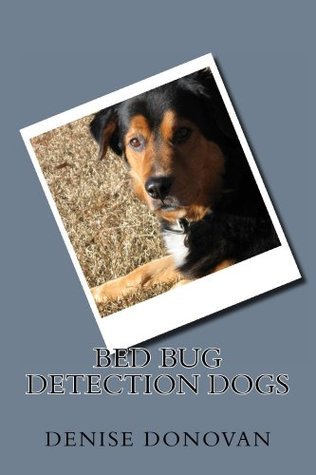 Bed Bug Detection Dogs by Denise Donovan | Goodreads