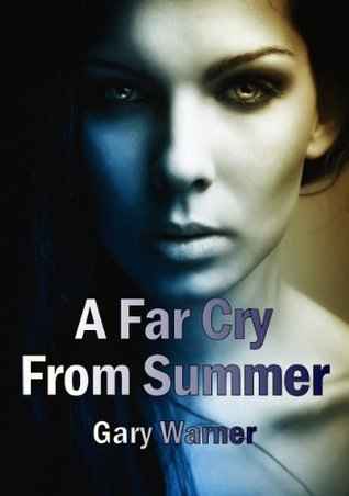 A Far Cry From Summer by Gary Warner | Goodreads
