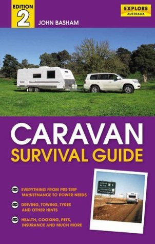 Caravan Survival Guide 2nd ed by John Basham | Goodreads