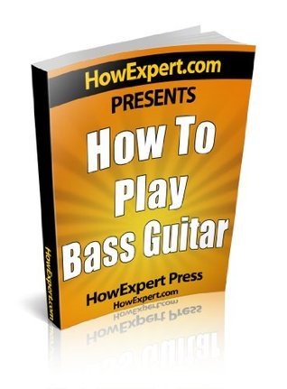How To Play Bass Guitar: Your Step By Step Guide To Playing Bass Guitar ...