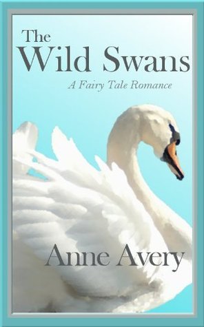 The Wild Swans by Anne Avery | Goodreads