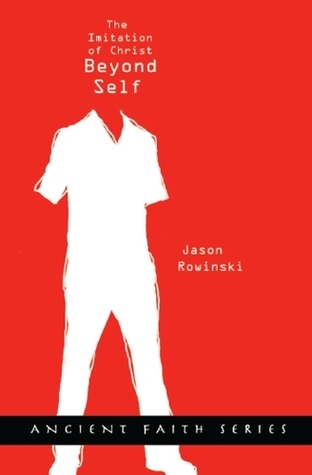 Beyond Self: The Imitation of Christ by Jason Rowinski | Goodreads