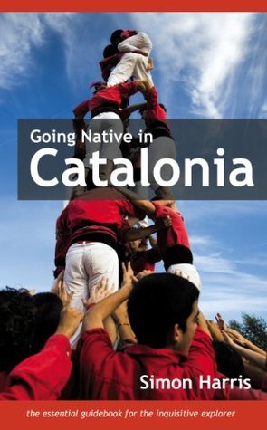 Going Native in Catalonia by Simon Harris | Goodreads