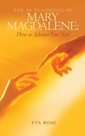 The 30 Teachings of Mary Magdalene: How to Advance Your Soul by Eva ...